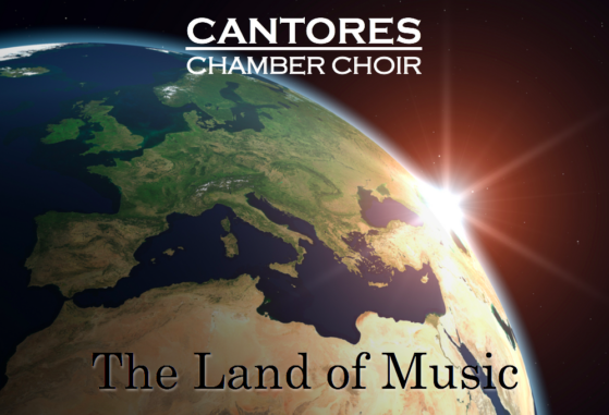 The Land of Music | Cantores Chamber Choir